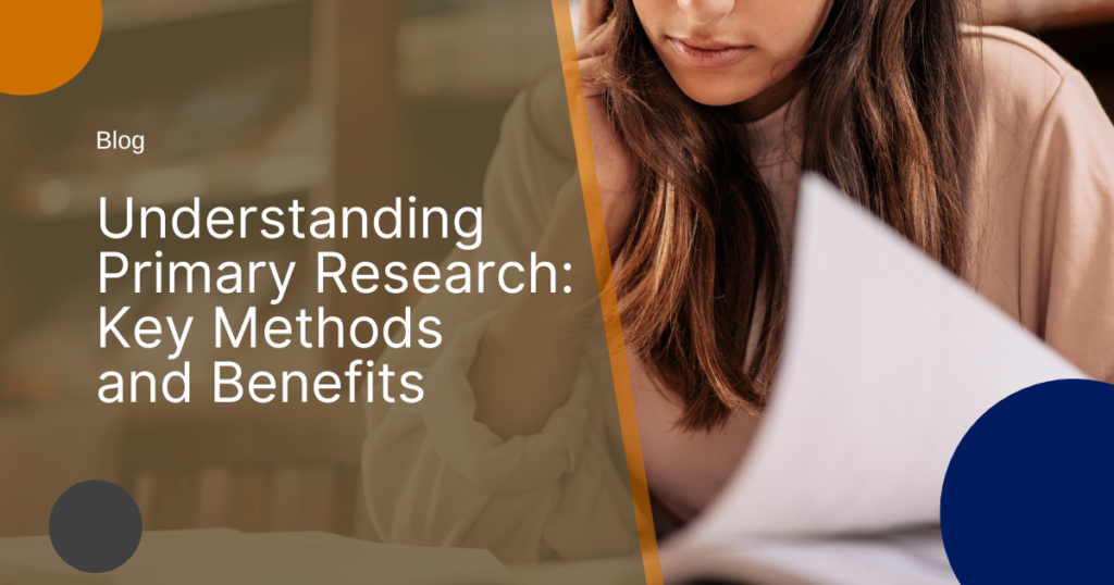 Understanding Primary Research: Key Methods and Benefits