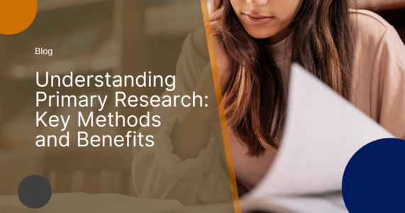Understanding Primary Research: Key Methods and Benefits